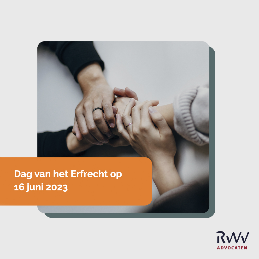 Dag van het Erfrecht |16 juni 2023 | Gratis advies erfrecht - RWV Advocaten