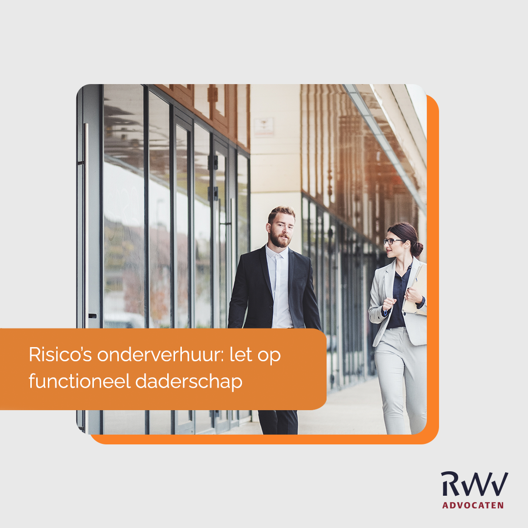 Risico’s onderverhuur: functioneel daderschap uitgelegd | RWV Advocaten
