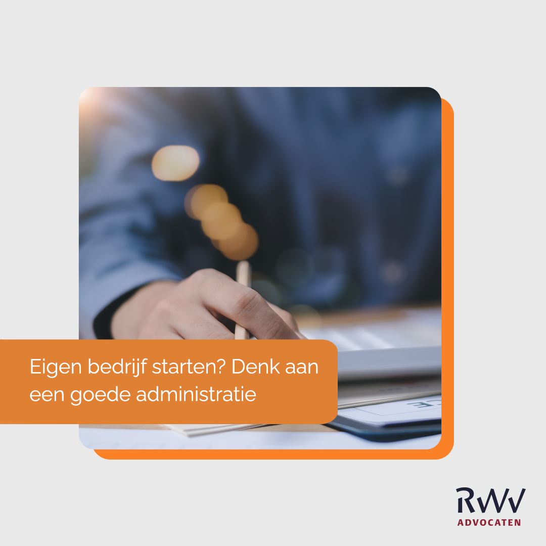 Administratie startende ondernemer | RWV Advocaten